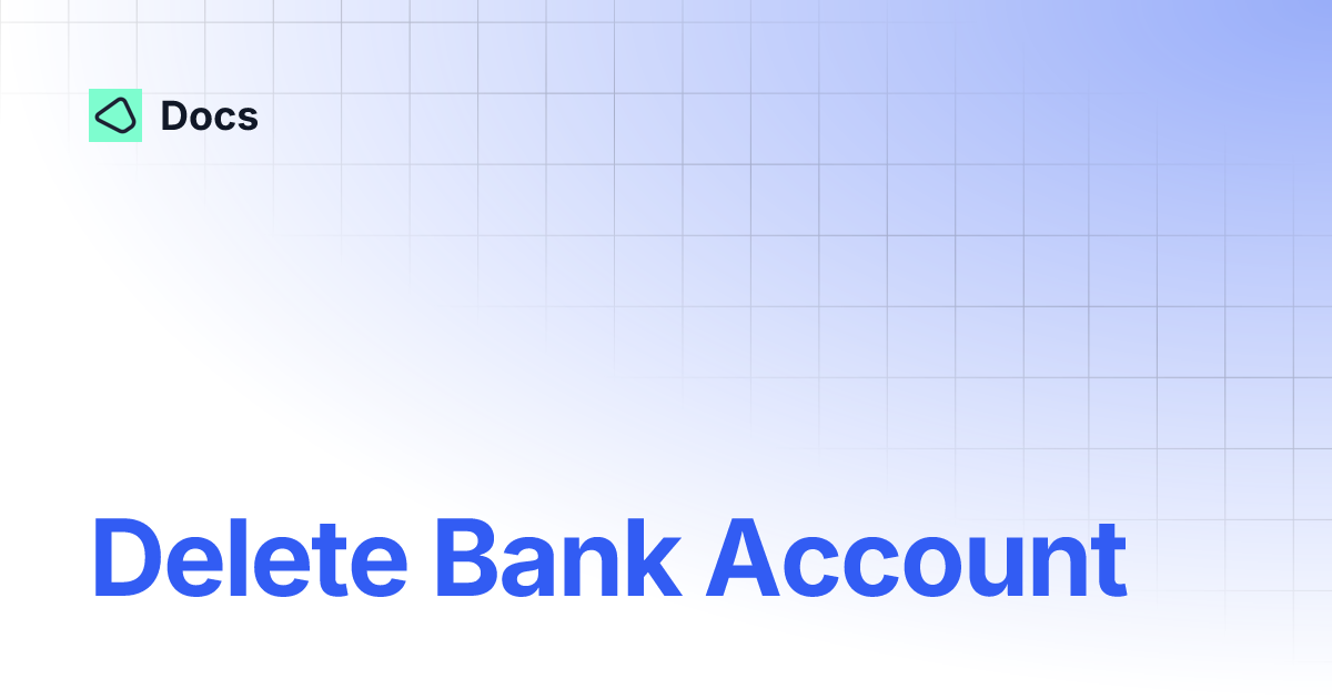 Delete Bank Account | Docs
