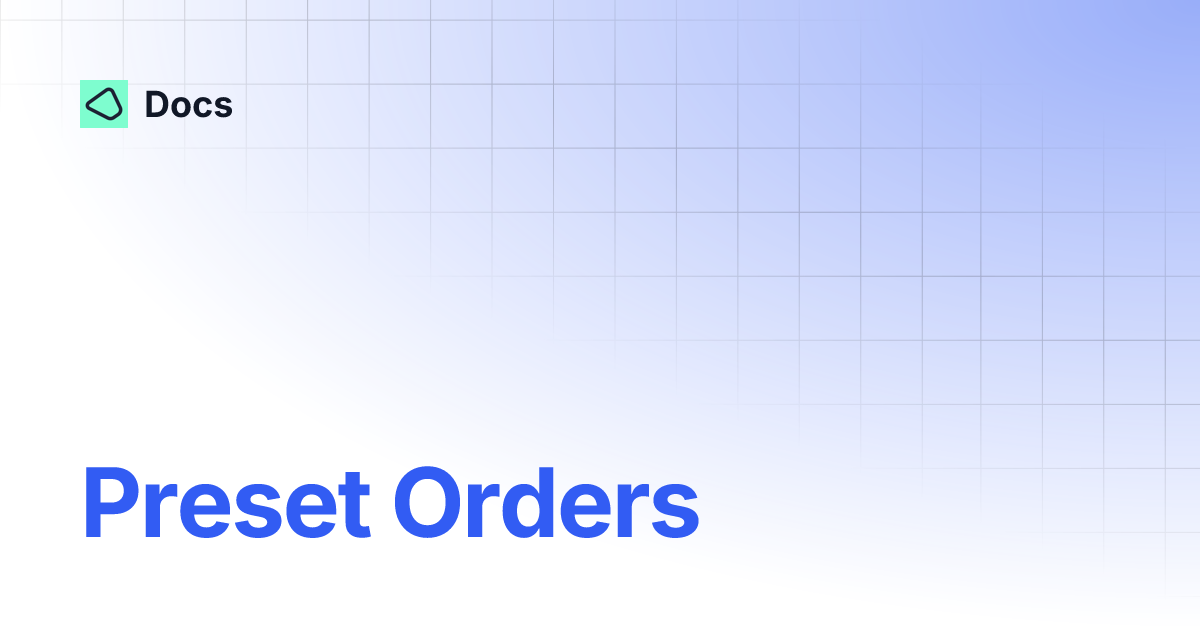 Preset Orders | Docs